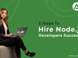 5 Steps To Hire Node Js Developers Successfully