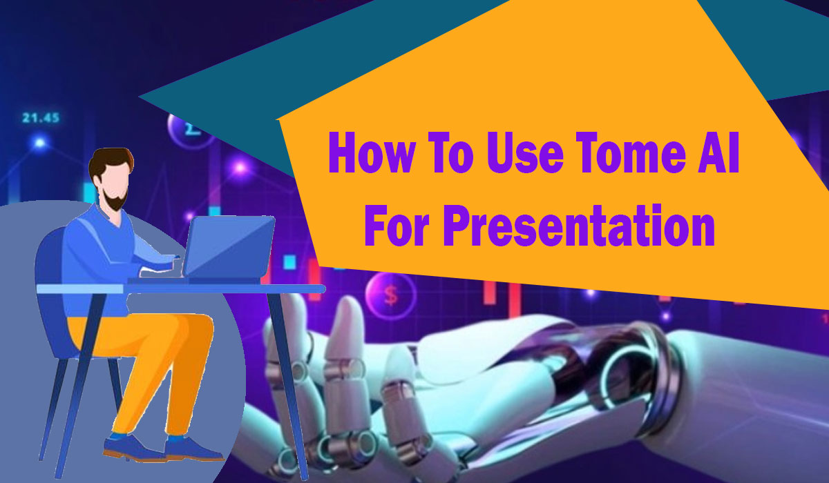 How To Use Tome AI For Presentation? - AiTechtonic