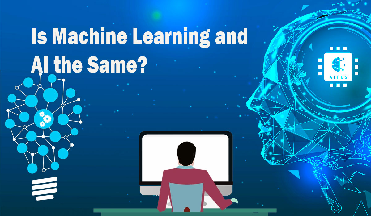 Is Machine Learning And AI The Same? - AiTechtonic