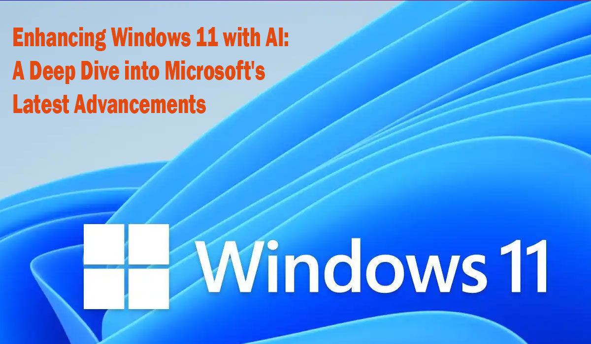 Enhancing Windows 11 With AI: A Deep Dive Into Microsoft's Latest ...
