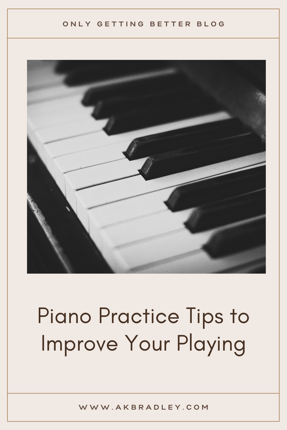 Piano Practice Tips to Improve Your Playing - Only Getting Better at Piano