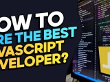 How To Hire The Best Freelance Javascript Developer A Comprehensive