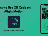 Complete Guide On How To Use Qr Code On Alight Motion 2025