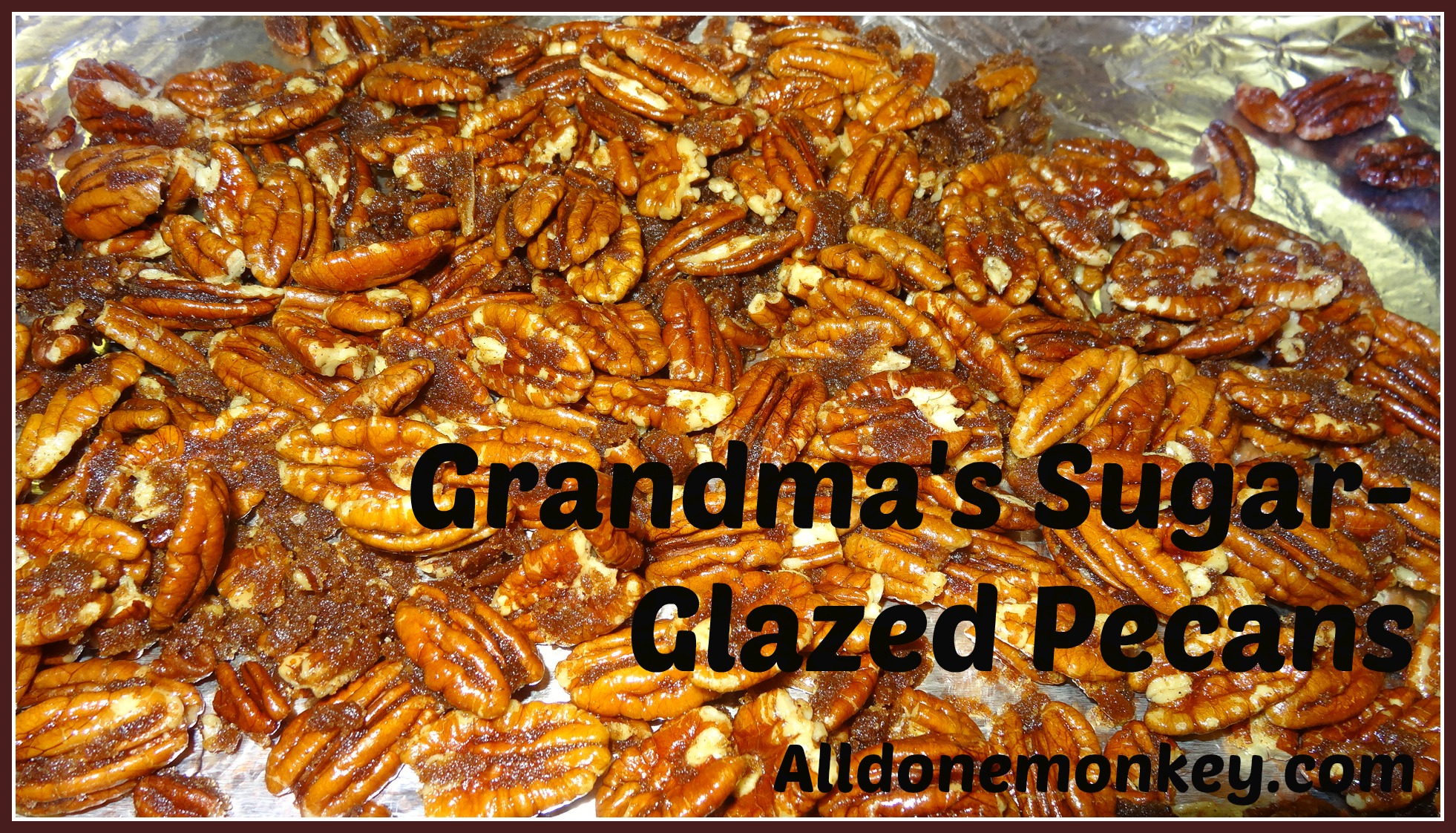 Grandma's Sugar-Glazed Pecans - All Done Monkey