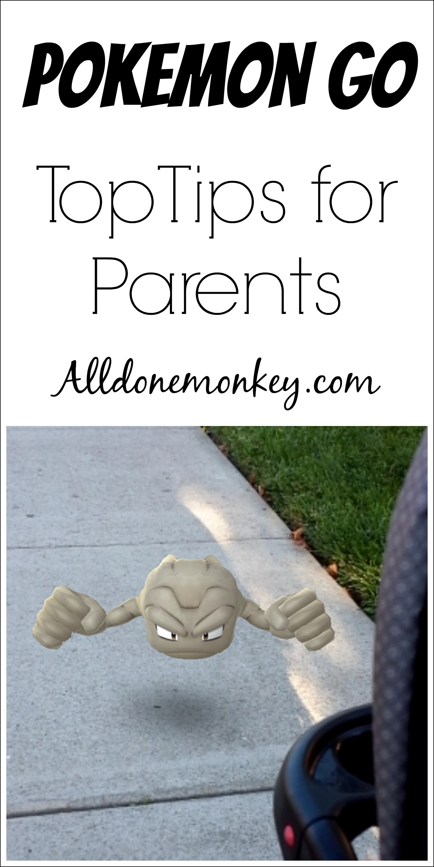 Pokemon Go: Top Tips for Parents - All Done Monkey