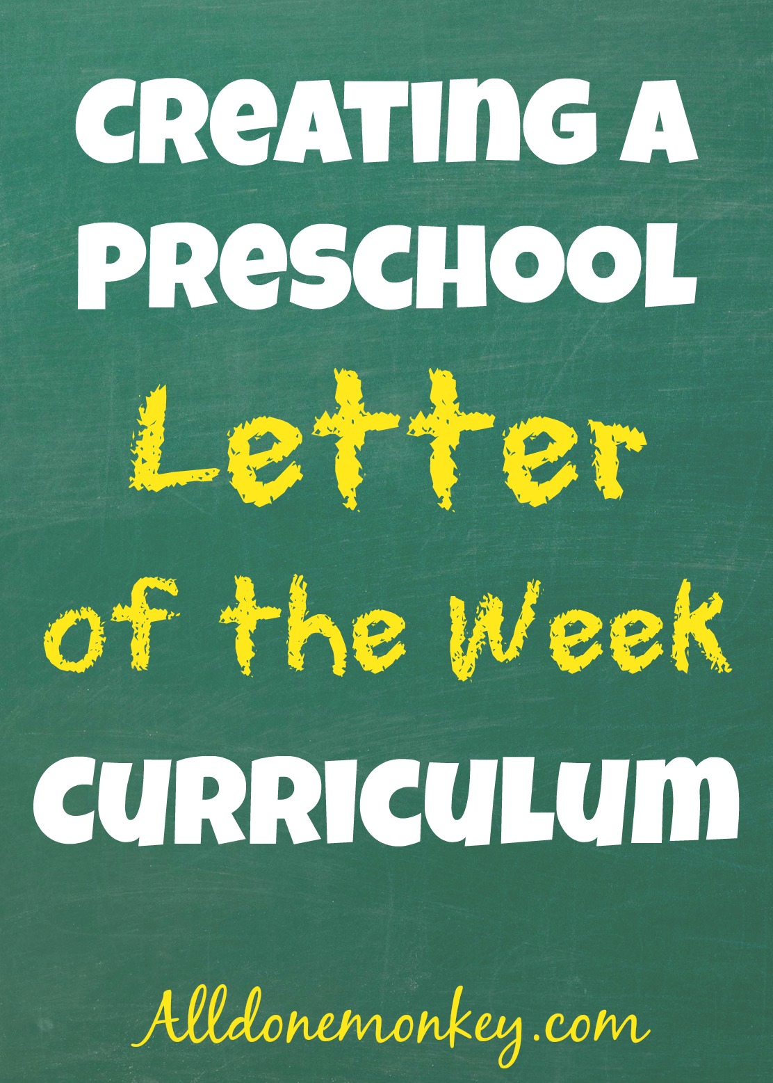 Creating a Letter of the Week Preschool Curriculum - All Done Monkey