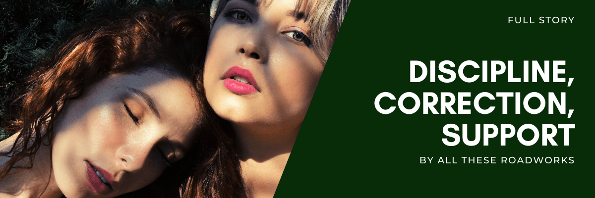 Story: Discipline, Correction, Support – All These Roadworks