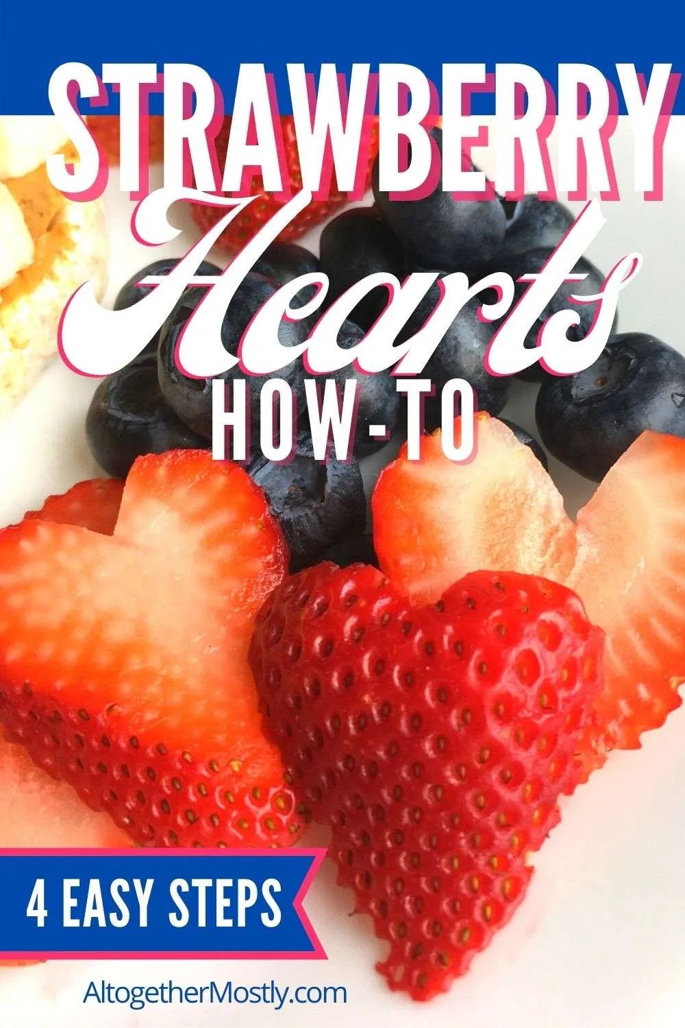 Easy guide to cut a strawberry into heart slices | Altogether Mostly