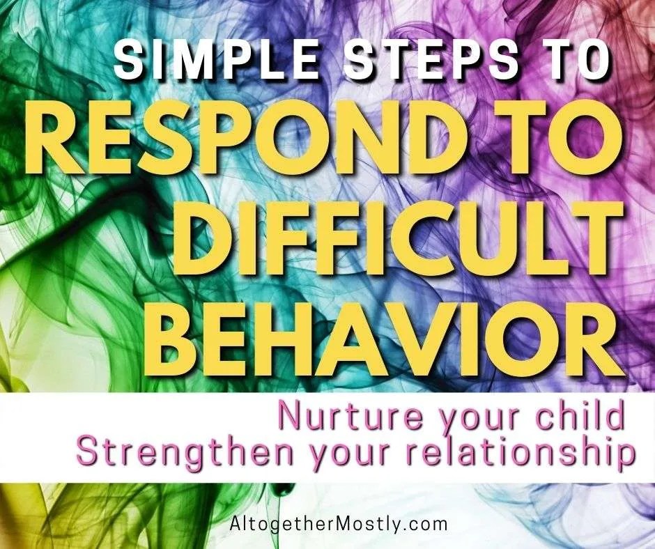 Simple Ideas to respond to a child’s difficult behavior | Altogether Mostly