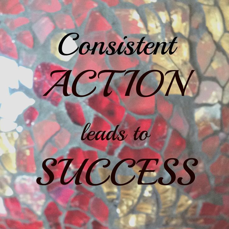 consistent action - Have the health, business, and life you've always ...