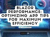 Blazor Performance Tips To Make Your App Lightning Fast