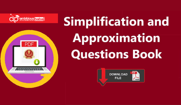 Simplification and Approximation MCQs |Practice E-book | Download PDF