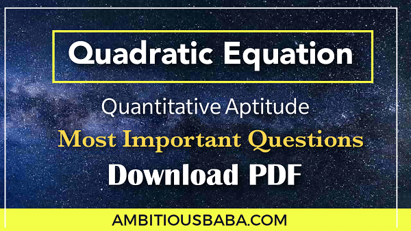 Quadratic Equation (Quant) | Practice Questions | Download PDF