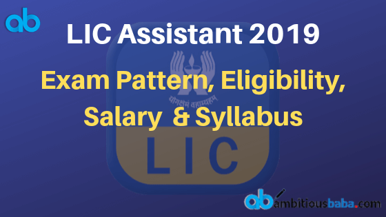 LIC Assistant Eligibility Criteria, Exam Pattern, Syllabus & Salary 2019