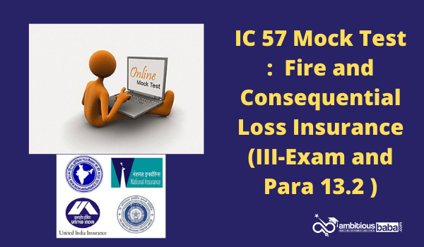 IC 57 Mock Test : Fire and Consequential Loss Insurance Mock Test (III ...