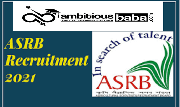 ASRB Recruitment 2021 : 287 Post for NET, ARS & STO