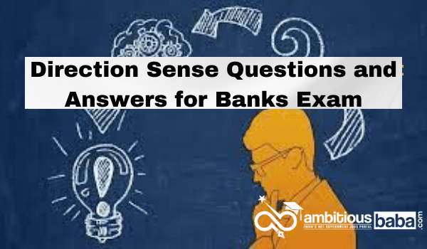 Direction Sense Questions and Answers for Banks Exam