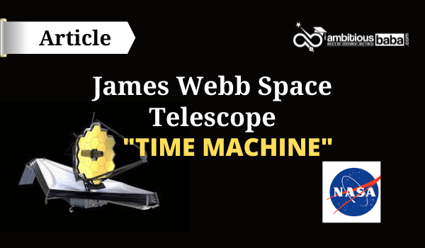 Time Machine of Earth ‘James Webb Space Telescope’ launched by NASA
