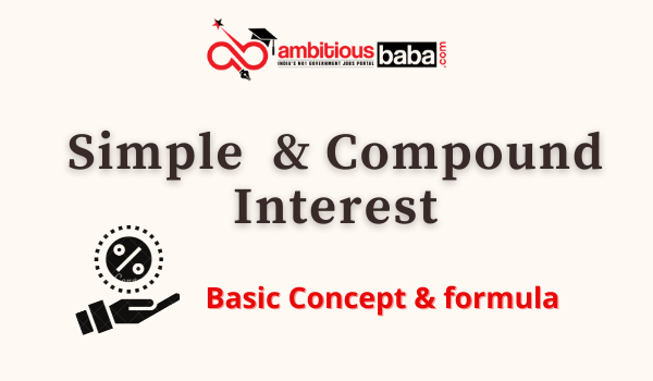 Simple Interest and Compound Interest - Concepts and Formula