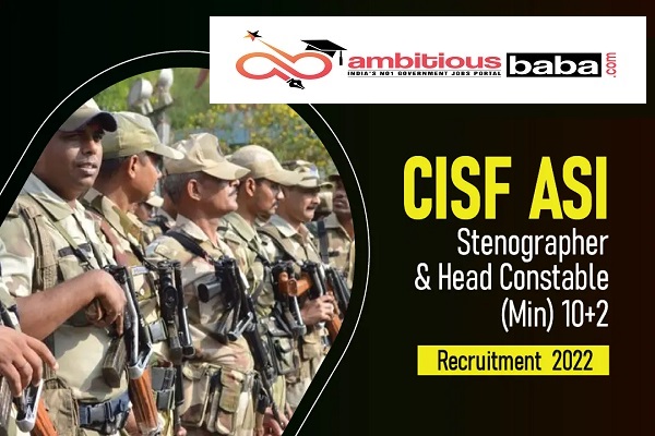 CISF Recruitment 2022 : 540 Post for 10+2 Assistant Sub Inspector and ...