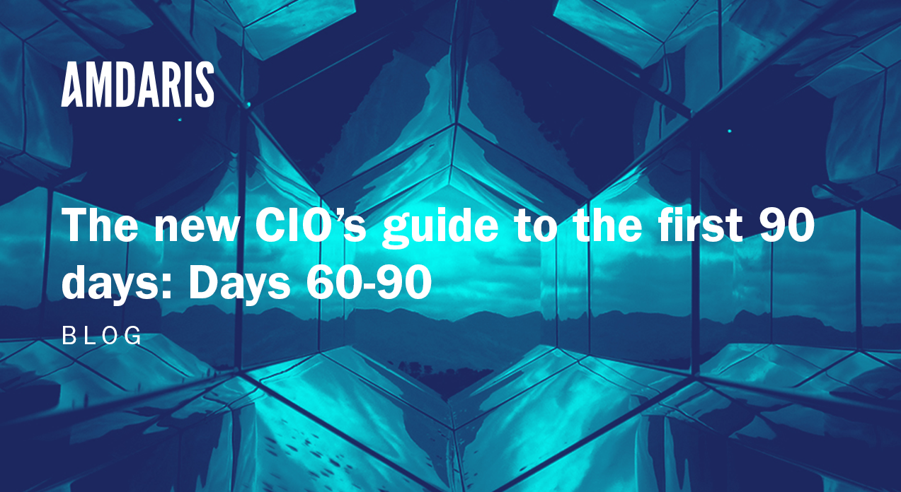 The new CIO’s guide to the first 90 days: Days 60-90 | Amdaris