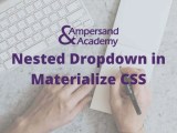 Nested Dropdown In Materialize Css In Easy 3 Steps Ampersand Tutorials
