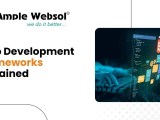 Web Development Frameworks Explained Ample Websol