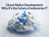Cloud Native Development Why It S The Future Of Enterprise It