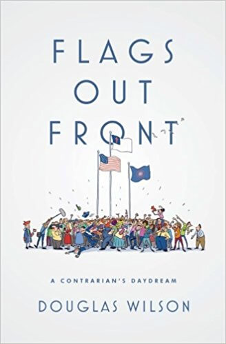 Doug Wilson’s New Novel: Flags Out Front