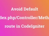 Codeigniter Avoid Default Controller Method Route