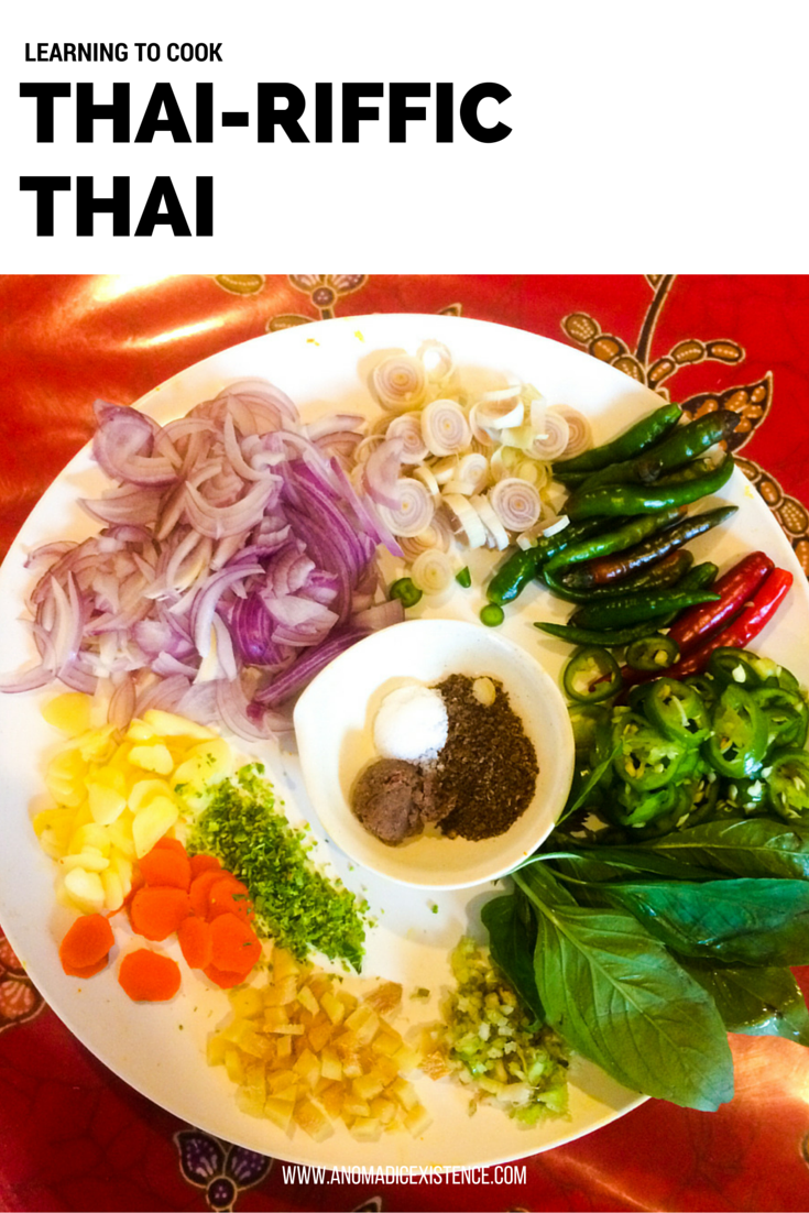 Learning to Cook Thai-riffic Thai - A Nomadic Existence