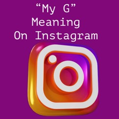 My G Meaning On Instagram: What Is It? - Answeroll