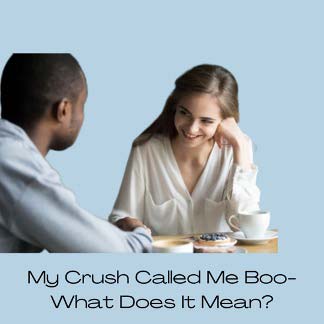 My Crush Called Me Boo! What Does This Mean? - Answeroll
