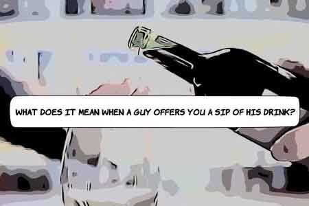 What Does It Mean When a Guy Offers You a Sip of His Drink? - Answeroll