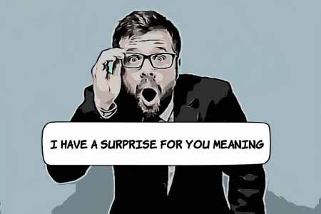 I Have a Surprise for You Meaning - Answeroll