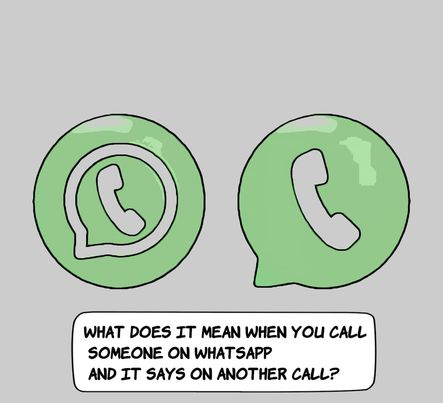 Possible Meanings When You Call Someone on Whatsapp and It Says on ...