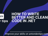 How To Write Better And Cleaner Code In Net