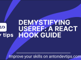 Demystifying Useref A React Hook Guide