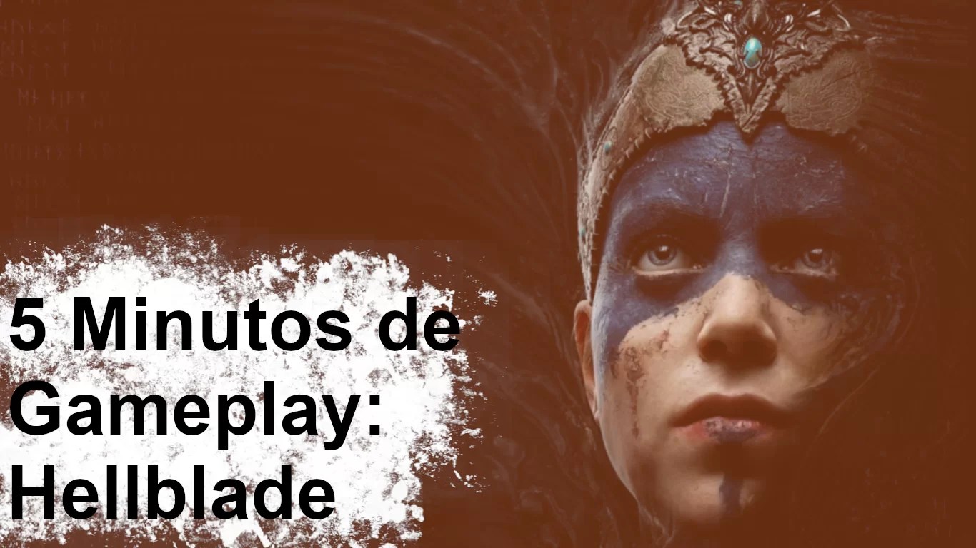 5 Minutos de Gameplay: Hellblade Senua’s Sacrifice – Aperta o X