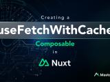 Writing A Cache Composable In Nuxt 3