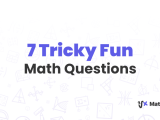 7 Tricky Fun Math Questions Mathmaster