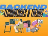 Top Back End Technologies Trends You Should Know In 2025