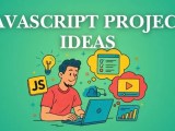 Top 10 Best Javascript Project Ideas For Developers