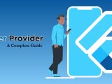 Mastering Provider In Flutter For Effective State Management Relia