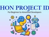 16 Python Project Ideas For Beginners To Advanced Developers