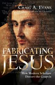 Book Review: Fabricating Jesus by Craig Evans – Apologetics315