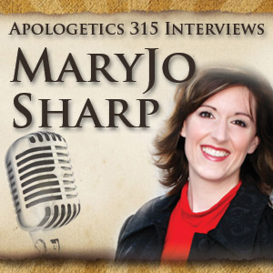 Apologist Interview: Mary Jo Sharp – Apologetics315