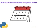 How To Extract A Date From A String Using Python