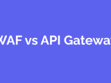 Waf Vs Api Gateway