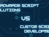 Readymade Script Solution Vs Custom Script Development Appysa